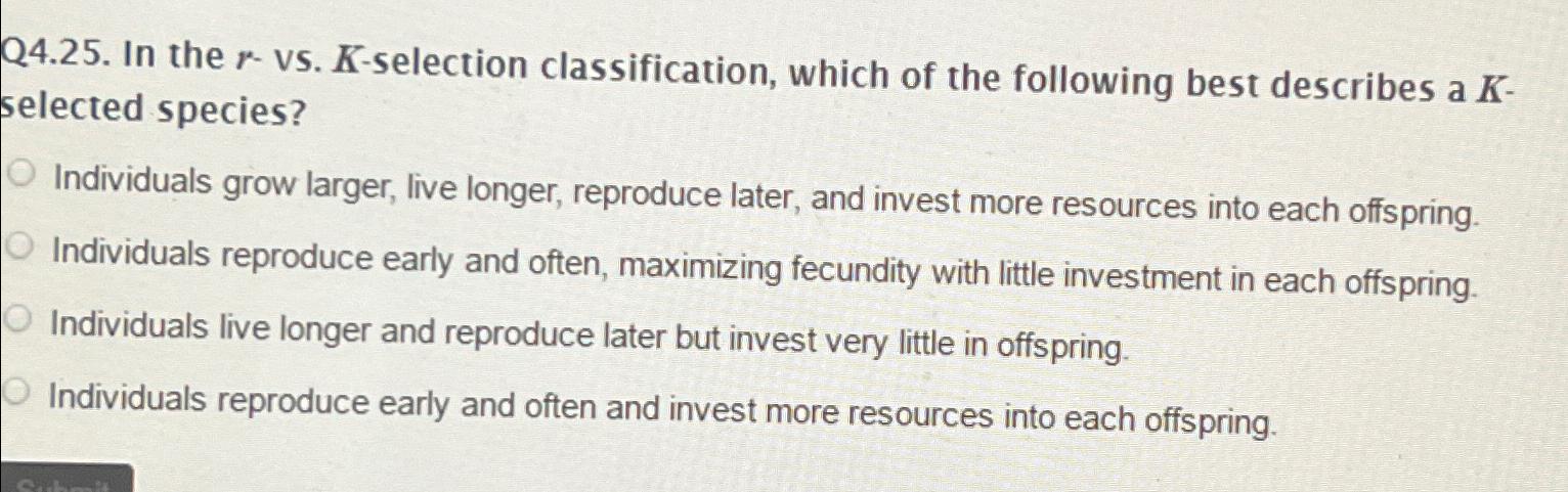 Solved Q4.25. ﻿In the r-vs. K-selection classification, | Chegg.com