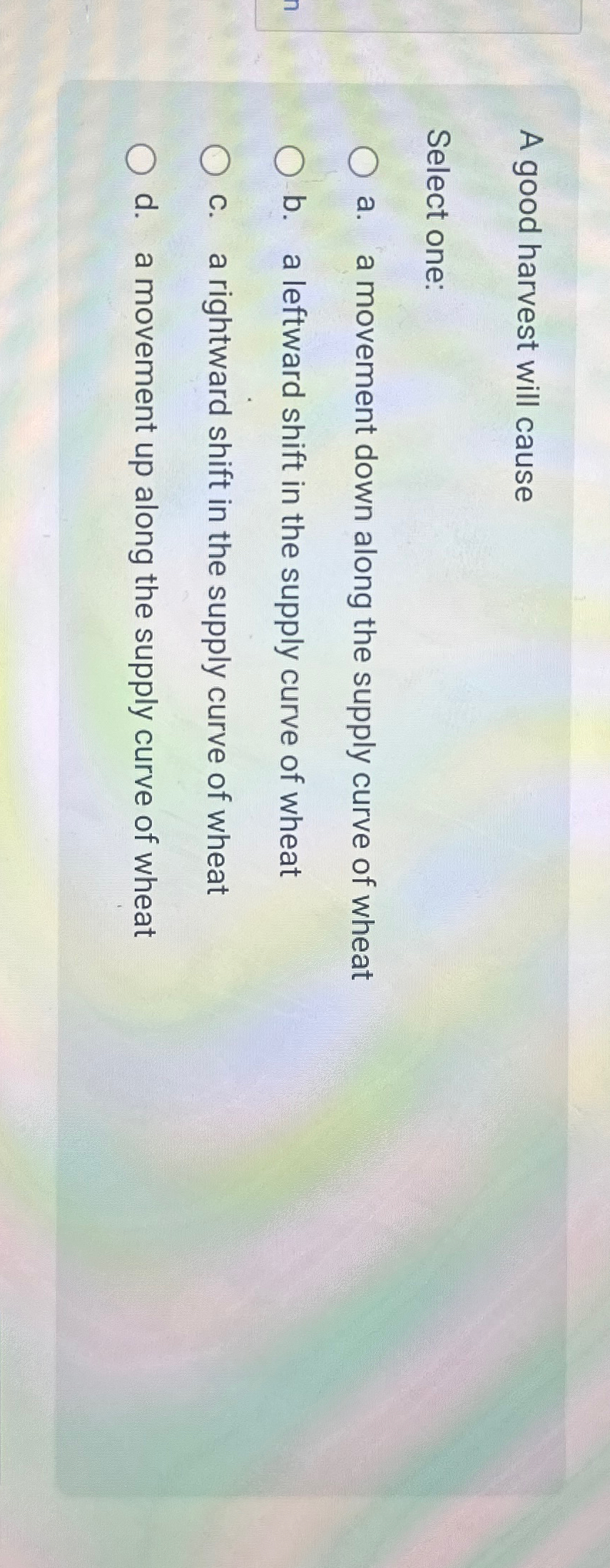 Solved A good harvest will causeSelect one:a. ﻿a movement | Chegg.com