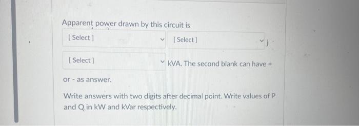Solved Apparent power drawn by this circuit is kVA. The | Chegg.com