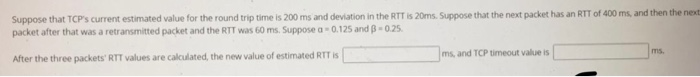 Solved Suppose that TCP's current estimated value for the | Chegg.com