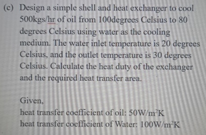Solved (c) ﻿Design a simple shell and heat exchanger to cool | Chegg.com