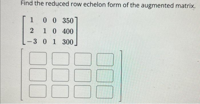 Solved Find the reduced row echelon form of the augmented | Chegg.com