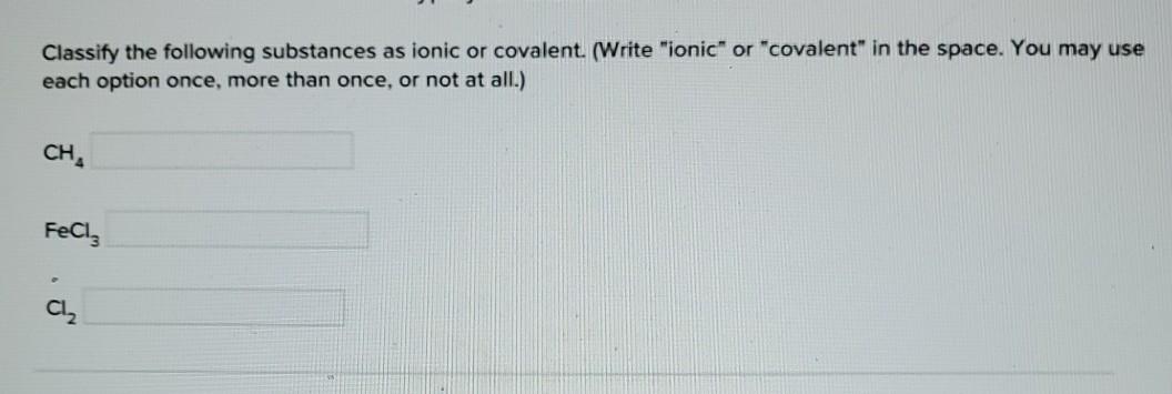 Solved Classify the following substances as ionic or | Chegg.com
