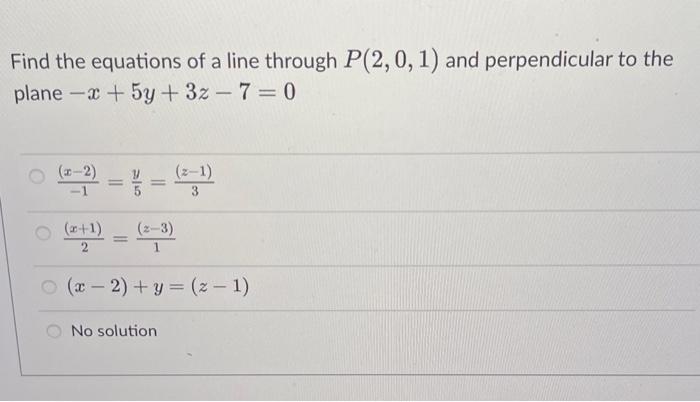 Solved Find the equations of a line through P(2,0,1) and | Chegg.com
