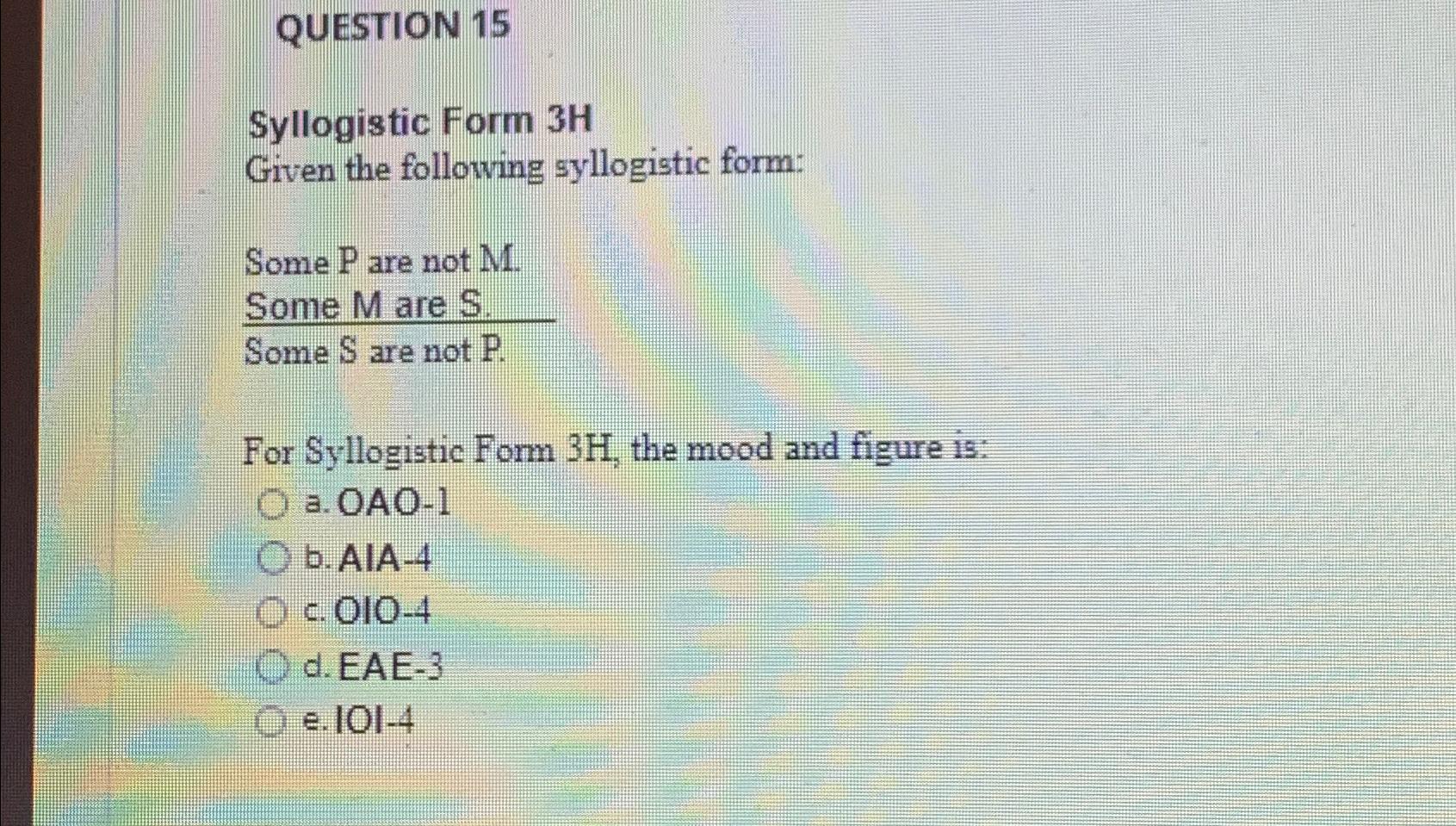 Solved QUESTION 15Syllogistic Form 3HGiven the following | Chegg.com