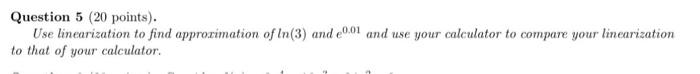 Solved Question 5 (20 points). Use linearization to find | Chegg.com