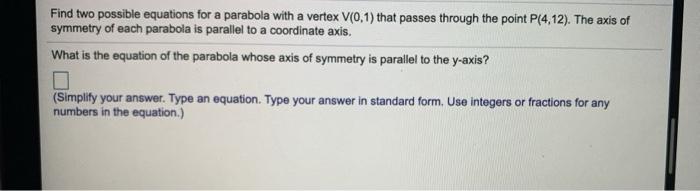 Solved Find two possible equations for a parabola with a | Chegg.com
