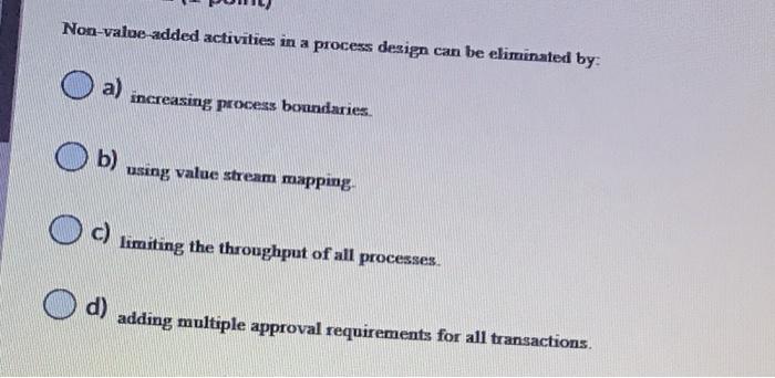 Solved Non-value-added activities in a process design can be | Chegg.com
