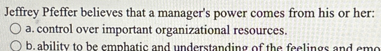 Solved Jeffrey Pfeffer believes that a manager's power comes | Chegg.com