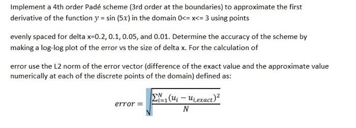 Solved Implement a 4th order Padé scheme (3rd order at the | Chegg.com