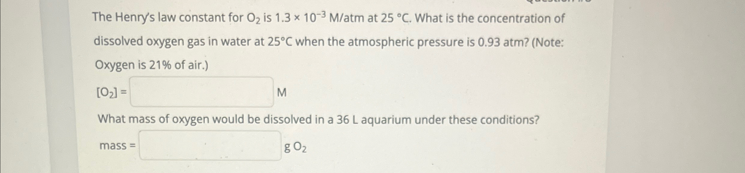 Solved The Henry's law constant for O2 ﻿is 1.3×10-3M? ﻿atm | Chegg.com