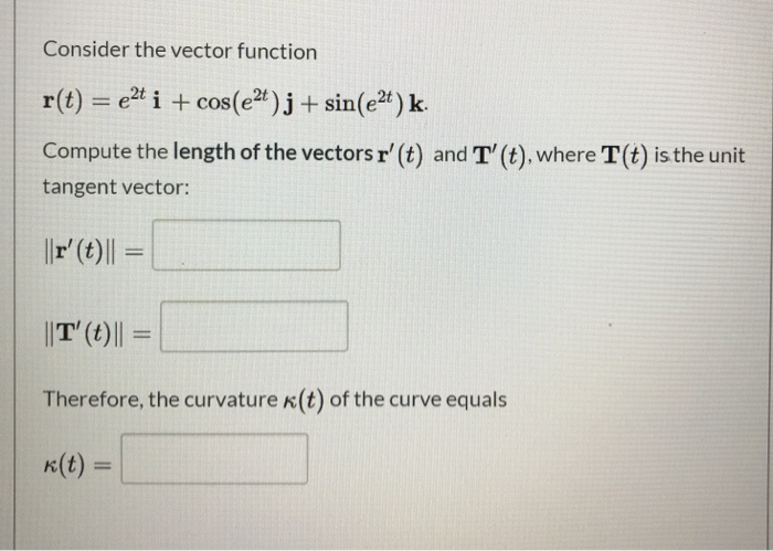 Solved Consider the vector function r(t) = et i + cos(e2t)j | Chegg.com