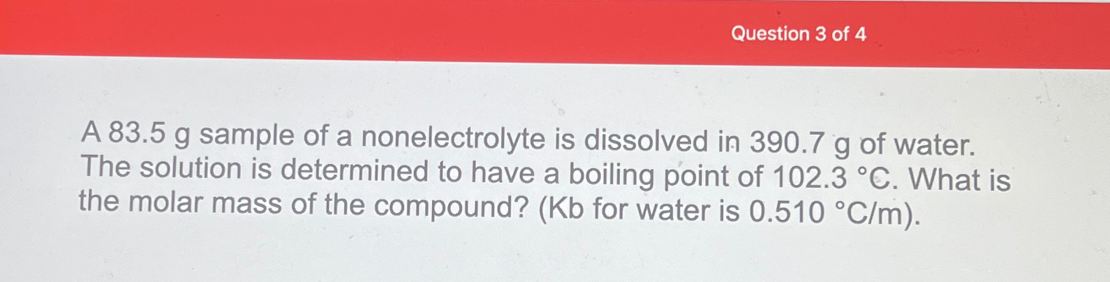 Solved Question 3 ﻿of 4A 83.5g ﻿sample of a nonelectrolyte | Chegg.com