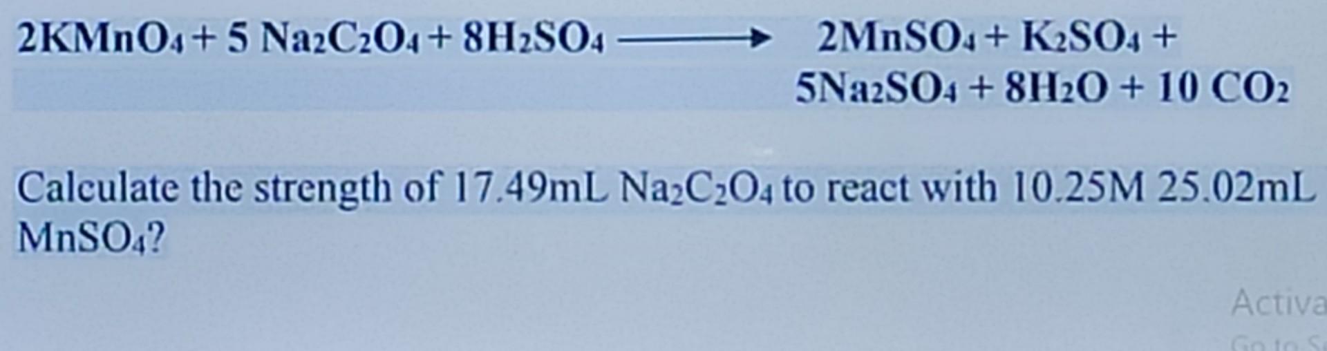 Solved 2 KMnO4 + 5 Na2C204 + 8H2S04 — 2MnSO4 + K2SO4 + | Chegg.com