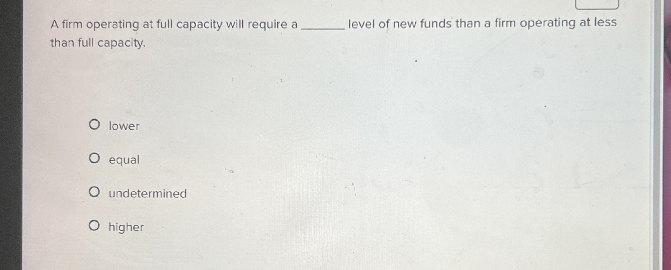 Solved A firm operating at full capacity will require alevel | Chegg.com