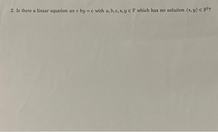 Solved 2. Is there a linear equation ax + by = c with a, b, | Chegg.com