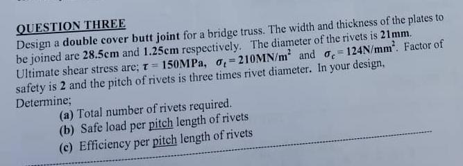 Solved QUESTION THREE\\nDesign a double cover butt joint for | Chegg.com