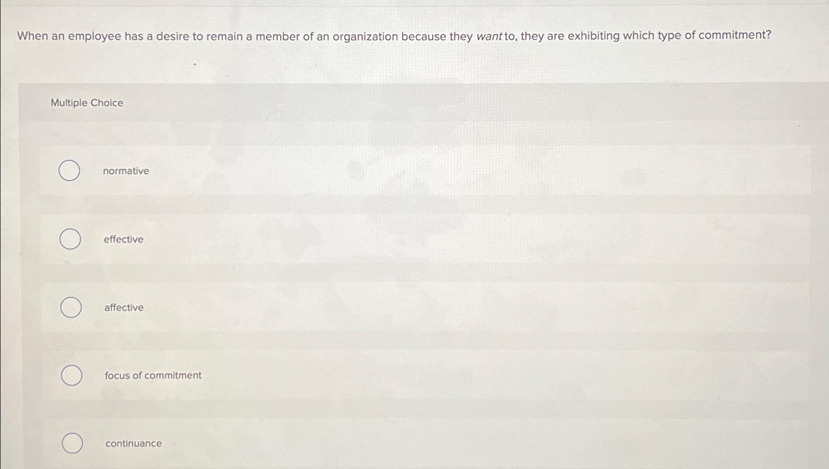 Solved When an employee has a desire to remain a member of | Chegg.com
