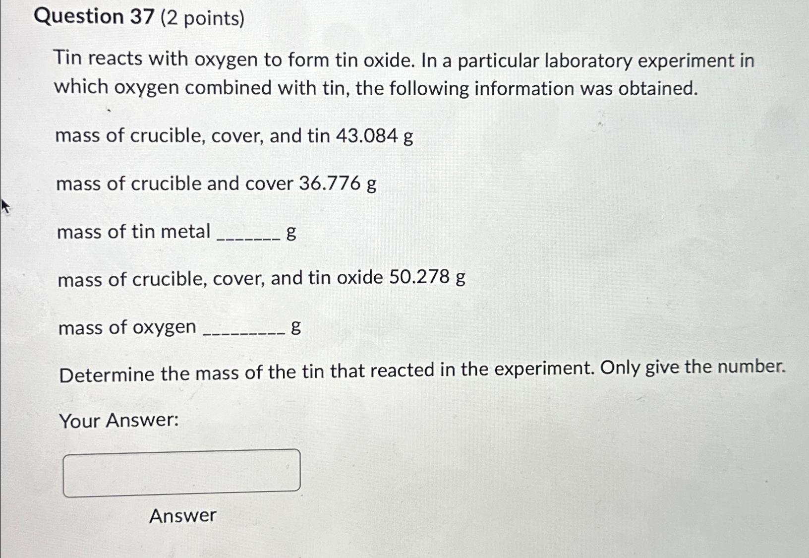 Solved Question 37 ( 2 ﻿points)Tin reacts with oxygen to | Chegg.com