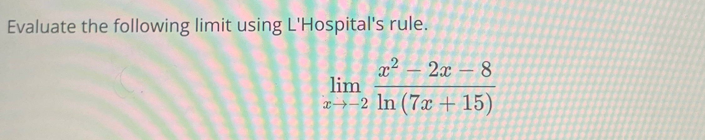 Solved Evaluate the following limit using L'Hospital's | Chegg.com