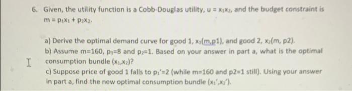 Solved Given, the utility function is a Cobb-Douglas | Chegg.com