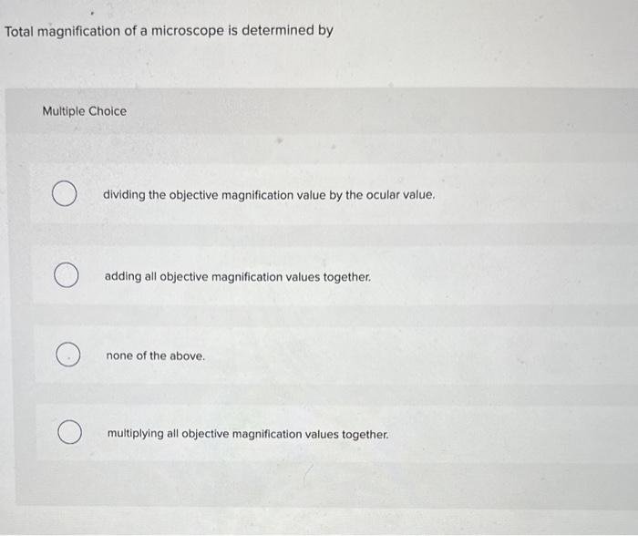 Solved Total magnification of a microscope is determined by | Chegg.com