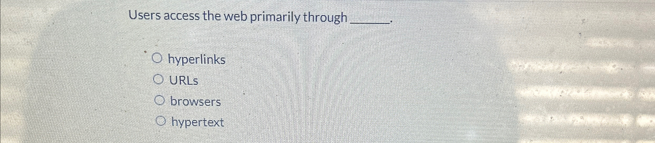 Solved Users access the web primarily through | Chegg.com