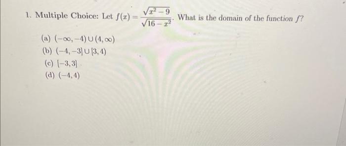 Solved 1. Multiple Choice: Let f(x)=16−x2x2−9. What is the | Chegg.com