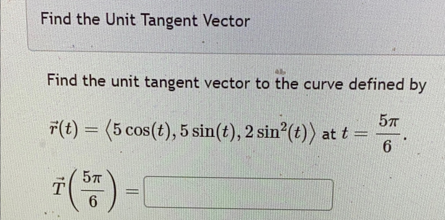 Solved Find the Unit Tangent VectorFind the unit tangent | Chegg.com