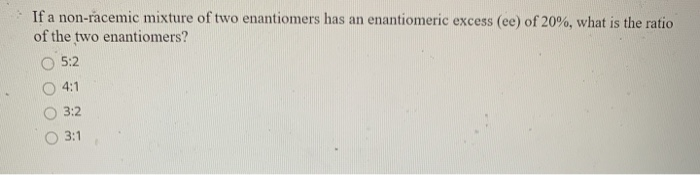 Solved If a non-racemic mixture of two enantiomers has an | Chegg.com