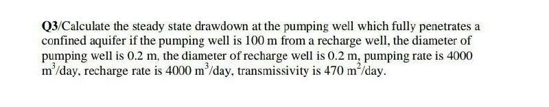 Solved Q3/Calculate the steady state drawdown at the pumping | Chegg.com