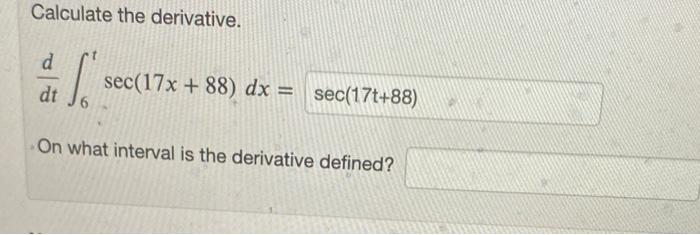 Solved Calculate the derivative. dtd∫6tsec(17x+88)dx= On | Chegg.com