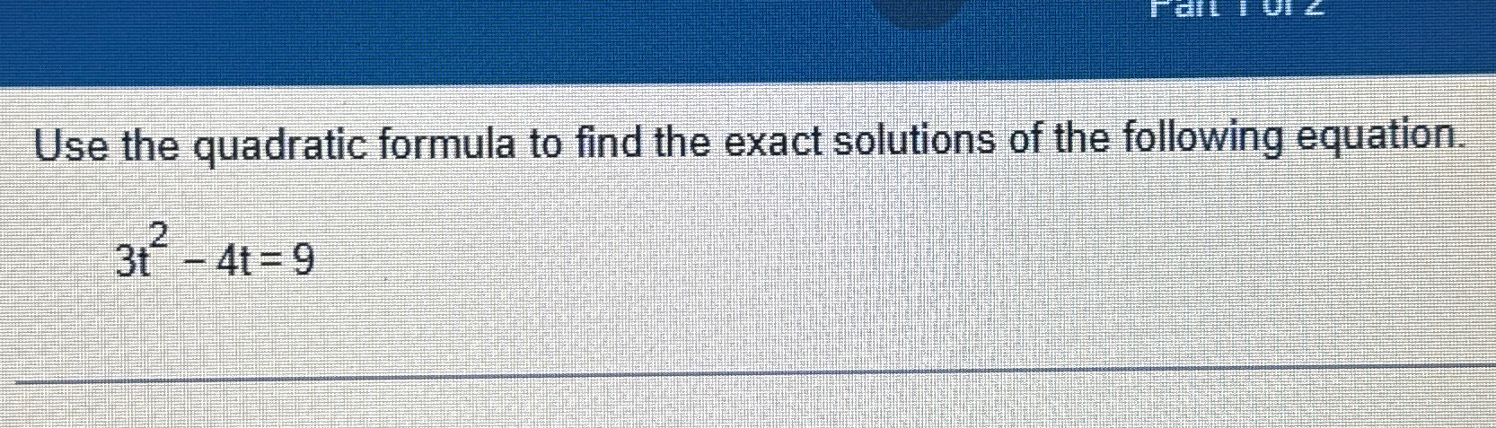 Solved Use the quadratic formula to find the exact solutions | Chegg.com