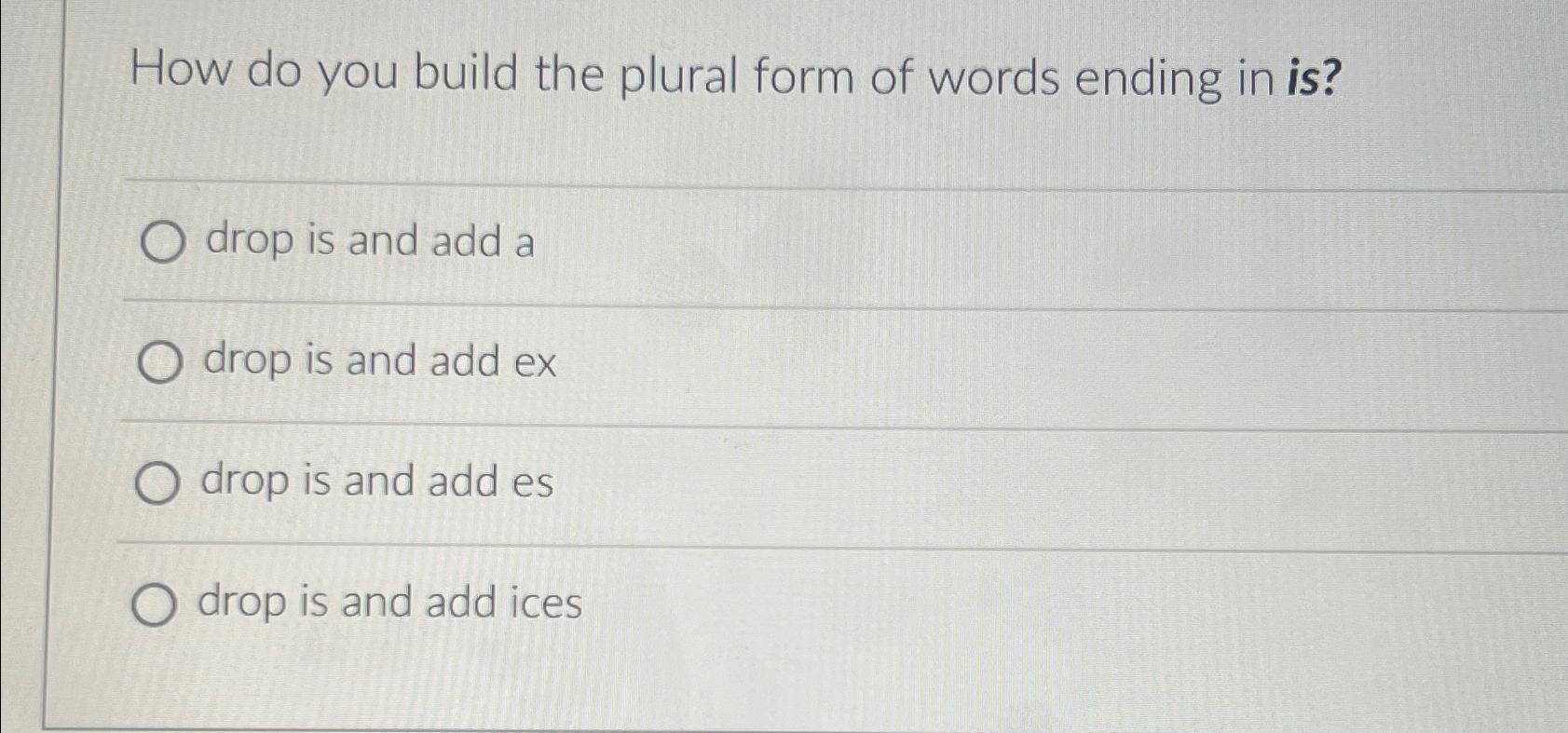 Solved How do you build the plural form of words ending in | Chegg.com
