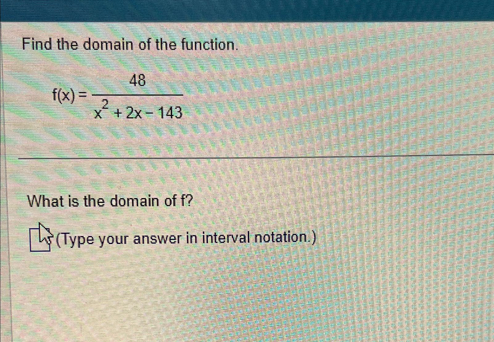 Solved Find the domain of the function.f(x)=48x2+2x-143What | Chegg.com