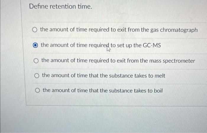 Solved Define retention time. O the amount of time required | Chegg.com
