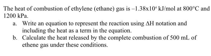 Solved The heat of combustion of ethylene (ethane) gas is | Chegg.com