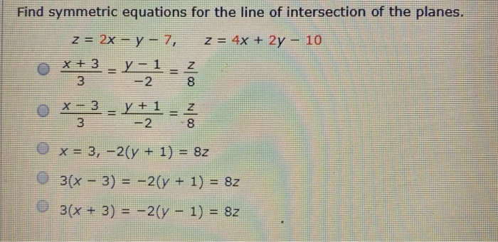 Solved Find symmetric equations for the line of intersection | Chegg.com
