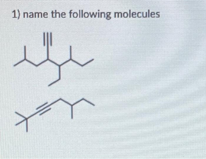 Solved 1) name the following molecules | Chegg.com