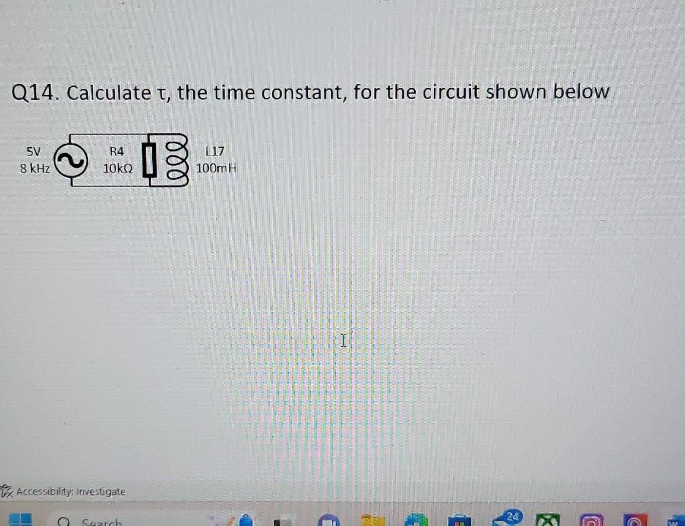 Solved Q14. Calculate τ, the time constant, for the circuit | Chegg.com