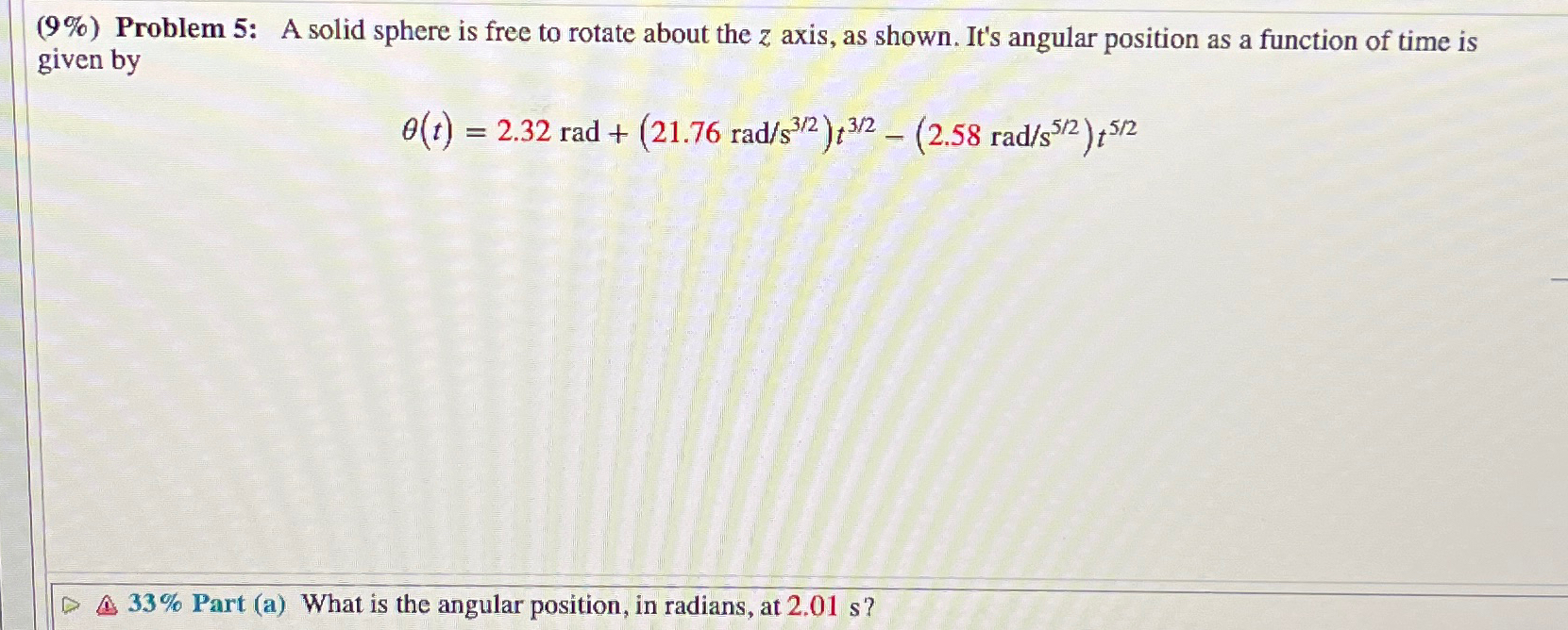 Solved (9%) ﻿Problem 5: A solid sphere is free to rotate | Chegg.com