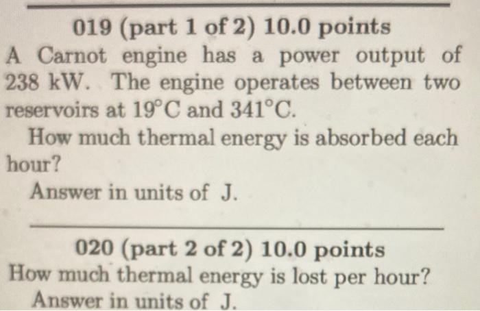 Solved 019 (part 1 of 2 ) 10.0 points A Carnot engine has a | Chegg.com
