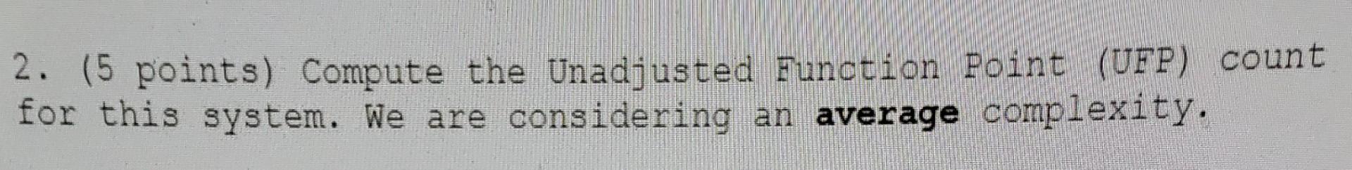 2. (5 points) Compute the unadjusted Function Point | Chegg.com