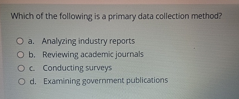 Solved Which of the following is a primary data collection | Chegg.com