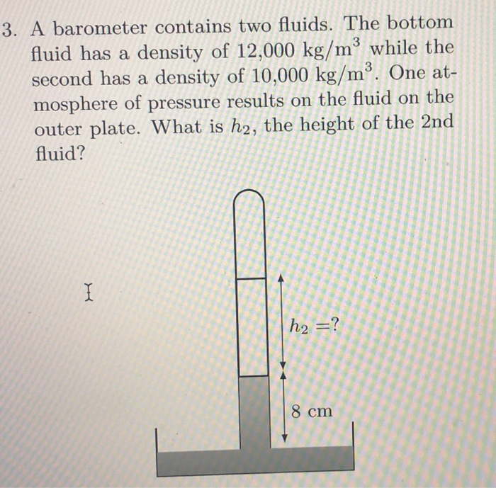 Solved 3. A barometer contains two fluids. The bottom fluid | Chegg.com