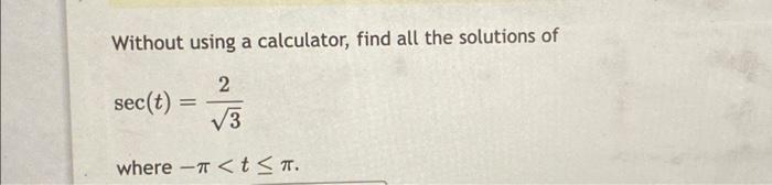Solved Without using a calculator, find all the solutions of | Chegg.com