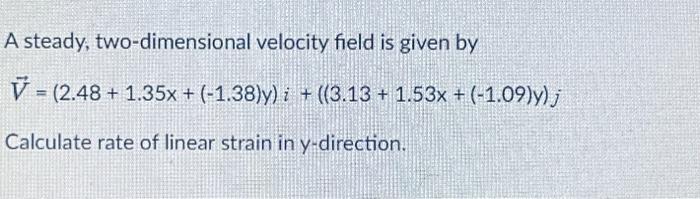 Solved A steady, two-dimensional velocity field is given by | Chegg.com