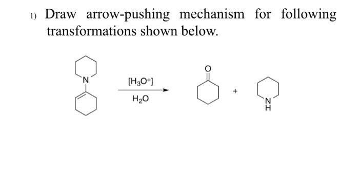 Solved 1) Draw arrow-pushing mechanism transformations shown | Chegg.com