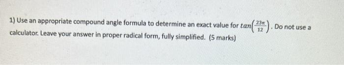 Solved 1) Use an appropriate compound angle formula to | Chegg.com