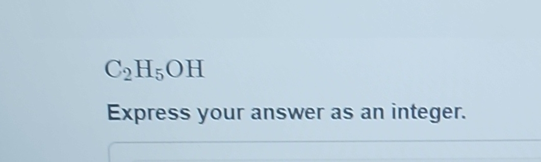 Solved C2H5OHExpress your answer as an integer. | Chegg.com